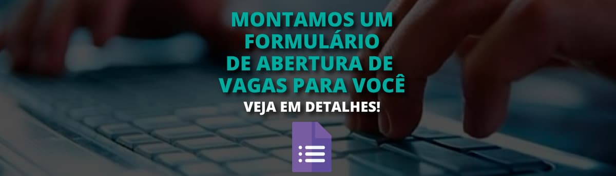 Montamos um formulário de abertura de vagas, veja os detalhes!